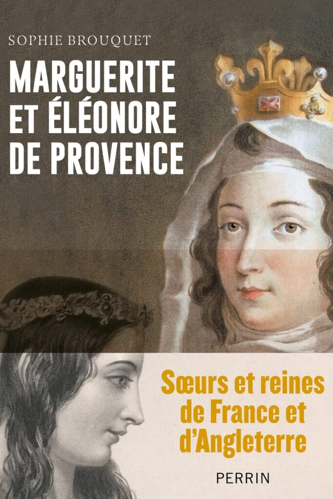 Marguerite et Eléonore de Provence, reines de France et d’Angleterre - L'Homme Nouveau